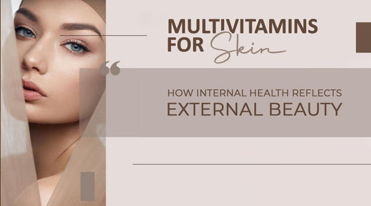 Multivitamins for Skin: Inner Health for Outer Beauty – VitaGlow